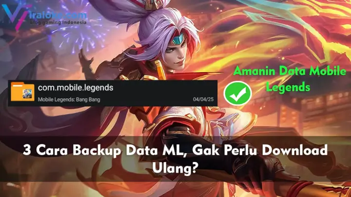 3 Cara Backup Data ML, Gak Perlu Download Ulang? Amanin Data Mobile Legends - Viraloke.com